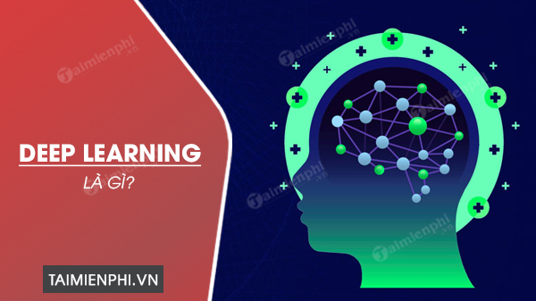 Deep Learning là gì? Áp dụng ra sao?