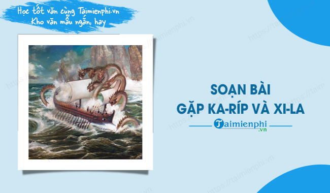Soạn bài Gặp Ka-ríp và Xi-la: Hành trình ngắn gọn, Ngữ văn lớp 10, Mở ...