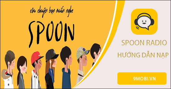 Bí quyết nạp Spoon Radio trên Android và iOS
