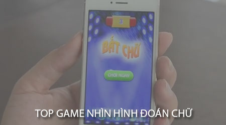 Danh sách những trò chơi đuổi hình bắt chữ đỉnh cao