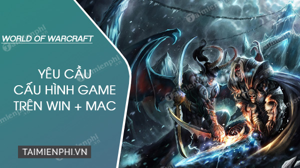 Hướng dẫn cấu hình chơi World of Warcraft trên máy tính và Mac