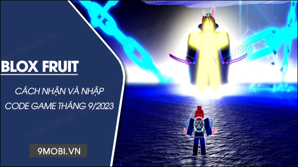 Tuyển tập mã code game Blox Fruit tháng 9/2023 vẫn có hiệu lực