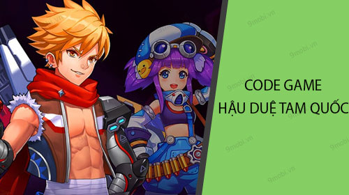 Khám Phá Mã Code Hậu Duệ Tam Quốc, những giftcode mới nhất đang chờ đón bạn