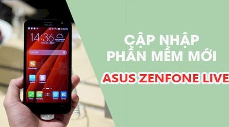 Bí Quyết Cập Nhật Phần Mềm Mới Cho Asus Zenfone Live