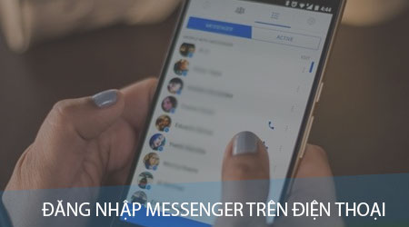 Khám phá cách đăng nhập Messenger trên điện thoại di động