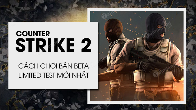 Chinh phục thử thách với Counter Strike 2 phiên bản beta Limited Test ...