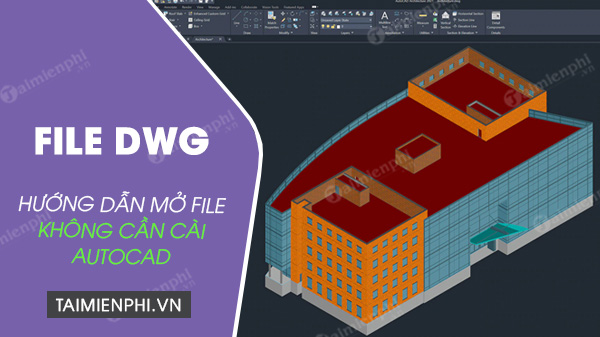 Mở file DWG mà không cần cài đặt AutoCAD