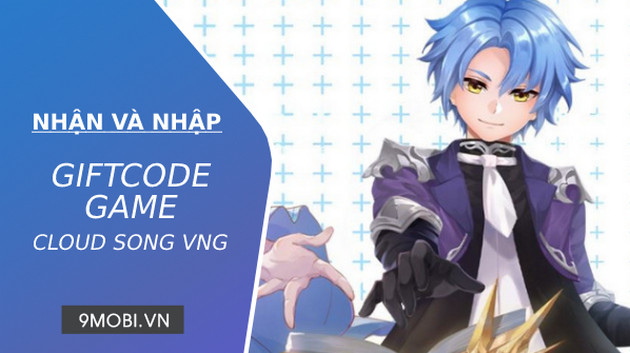Bí quyết nhập mã game Cloud Song VNG, Vân Thành Chi Ca
