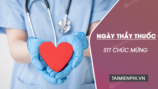 Những STT chúc mừng ngày thầy thuốc Việt Nam, Status độc đáo nhất