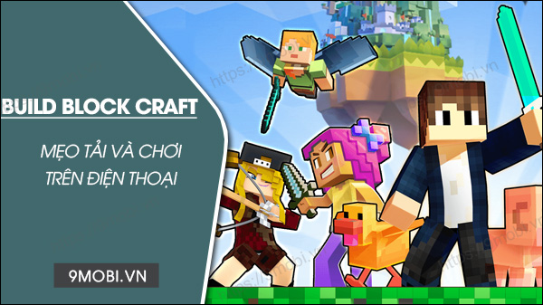Bí quyết tải và trải nghiệm Build Block Craft trên điện thoại Android ...