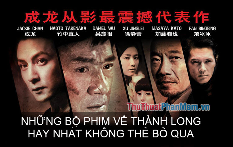 Những tác phẩm xuất sắc nhất của Thành Long mà bạn không nên bỏ lỡ