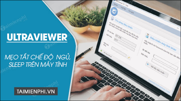 Bí quyết vô hiệu hóa chế độ ngủ trên máy tính bằng UltraViewer