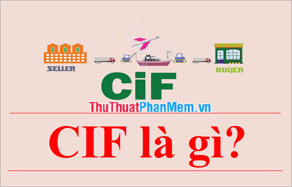 Giải mã CIF trong lĩnh vực xuất nhập khẩu
