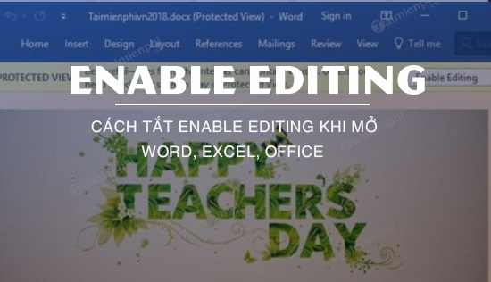 Bí mật tắt Enable Editing, Protected View khi khởi động Word, Excel, Office
