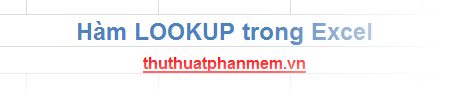 Khám Phá LOOKUP Trong Excel