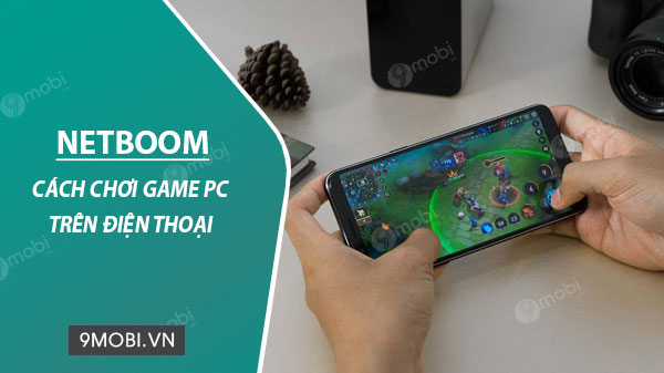 Chơi Game PC trên điện thoại: LOL, Dota 2, GTA 5
