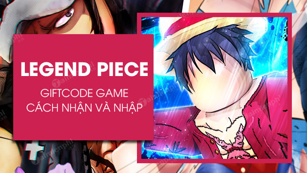 Cập nhật Code Legend Piece 2023: Hướng dẫn nhập mã nhanh chóng