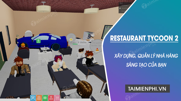 Restaurant Tycoon 2 - Game xây dựng và quản lý nhà hàng sáng tạo