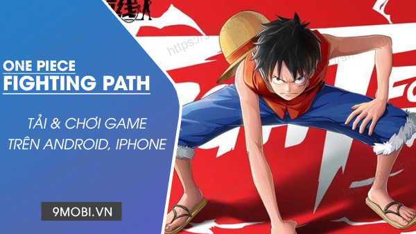 Cách tải và cài đặt One Piece Fighting Path trên Android và iPhone