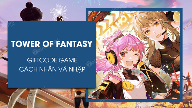 Dùng mã Redeem Tower of Fantasy để nhận Dark Crystal, Black Nucleus, Caterpi