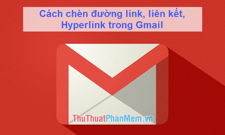 Bí quyết thêm đường link và liên kết phong cách trong Gmail