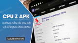 Link tải CPU Z APK cho Android mới nhất và cách xem thông số máy