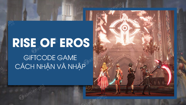 Mã Code đầy đủ cho Rise of Eros, nhận ngay Dream Crystal, Thời Trang ...