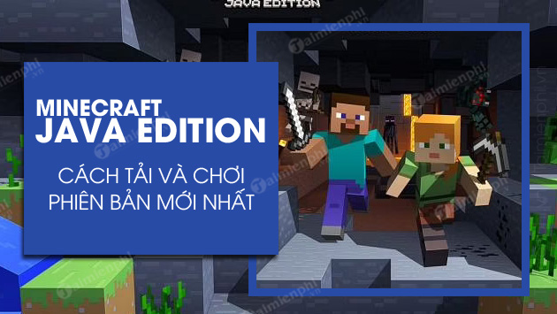 Bí quyết tải và cài đặt Minecraft Java Edition phiên bản mới nhất