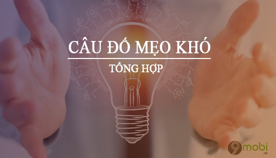 Những câu đố mẹo khó đầy thú vị