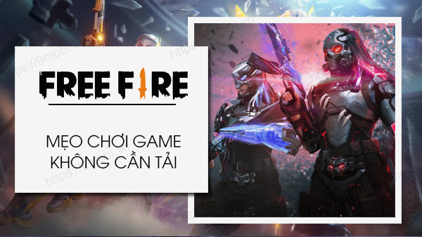 Bí quyết trải nghiệm Free Fire trên Android mà không cần tải về