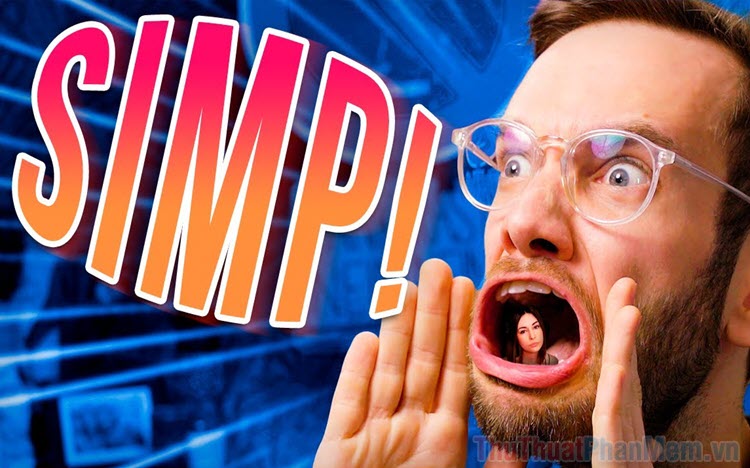 Simp là cái gì vậy? Nguồn gốc và ý nghĩa của từ Simp đâu? Có phải bạn ...