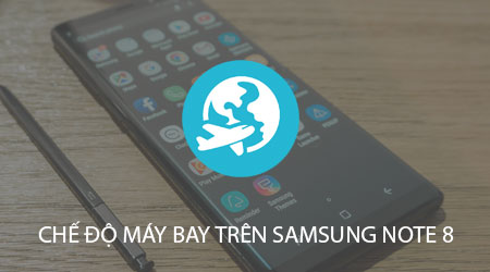 Cách sử dụng chế độ máy bay trên Samsung Galaxy Note 8