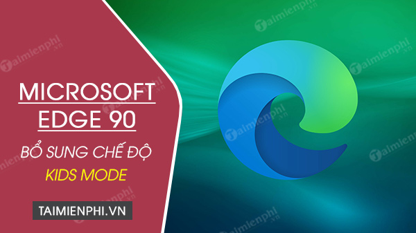 Microsoft Edge 90 Beta introduces Kids Mode, ensuring child protection