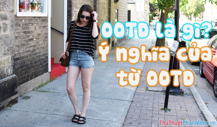 What is OOTD? What does it stand for? Understanding the Meaning of OOTD