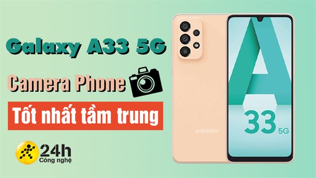 Galaxy A33 5G - Đắm chìm trong từng khoảnh khắc với công nghệ OIS tiên tiến
