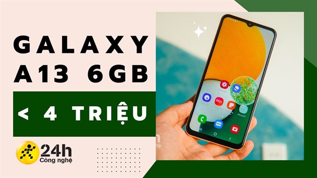 Galaxy A13 với RAM 6 GB dưới 4 triệu, có nên mua không?