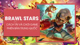How to download and play Brawl Stars Chinese Version on Android, iPhone