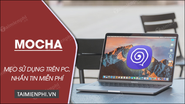 Discover the Art of Using Mocha on Your Computer, Texting on Viettel ...