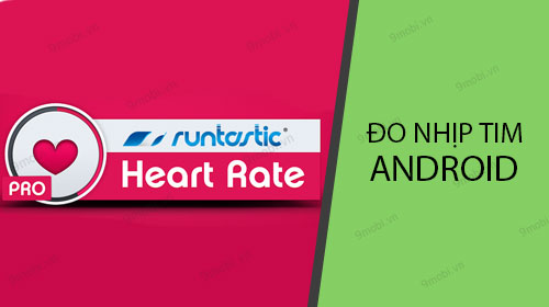 How to measure heart rate on Android, Samsung, Oppo, HTC phones