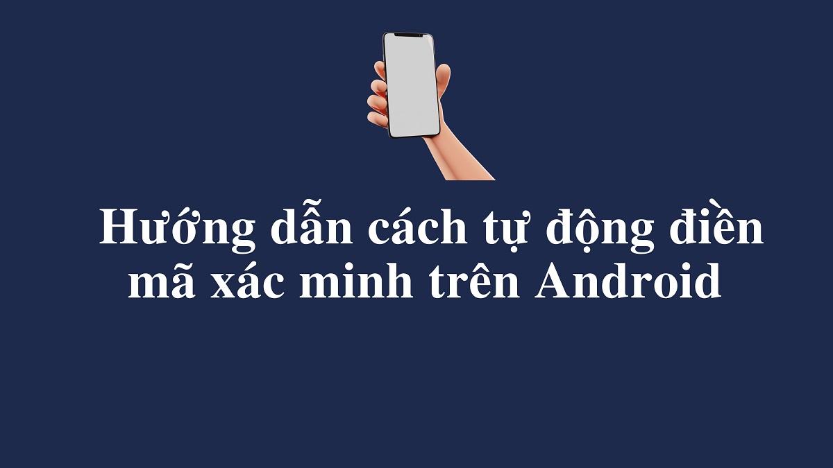 Guide to automatically filling OTP verification codes on Android Guide to automatically filling OTP verification codes on Android