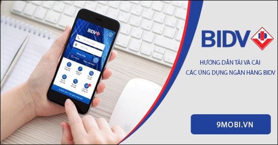 How to download and install BIDV applications on your smartphone