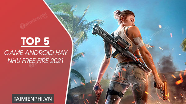 Top 5 Android Games Similar to Free Fire 2021