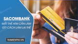 What to do if your Sacombank ATM card is lost? Important considerations ...