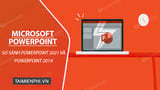Comparing PowerPoint 2021 and PowerPoint 2019