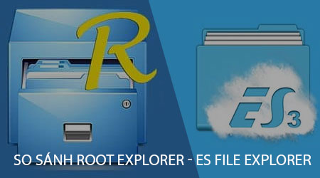 Comparison between Root Explorer and ES File Explorer, file management ...