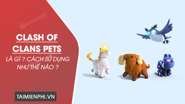 Discover the World of Clash of Clans Pets and How to Utilize Them
