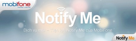 Register for Mobifone's Notify Me service: How to sign up for Notify Me ...