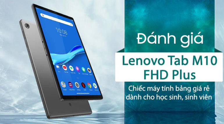 Lenovo Tab M10 FHD Plus: Trải nghiệm tuyệt vời với hình ảnh chân thực ...