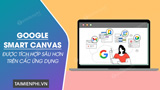 Google Smart Canvas is deeply integrated across Google Doc applications.