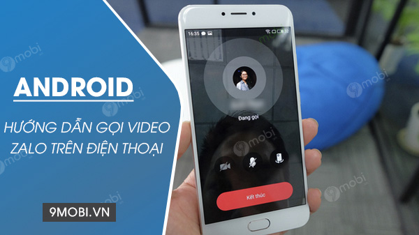 Make Zalo video calls on your Android phone